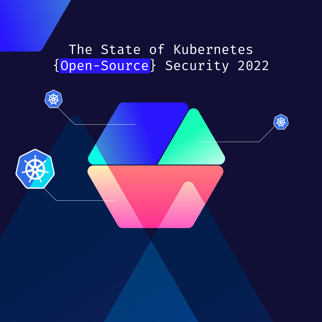 The State of Kubernetes {Open-Source} Security | ARMO The State of Kubernetes {Open-Source} Security | ARMO