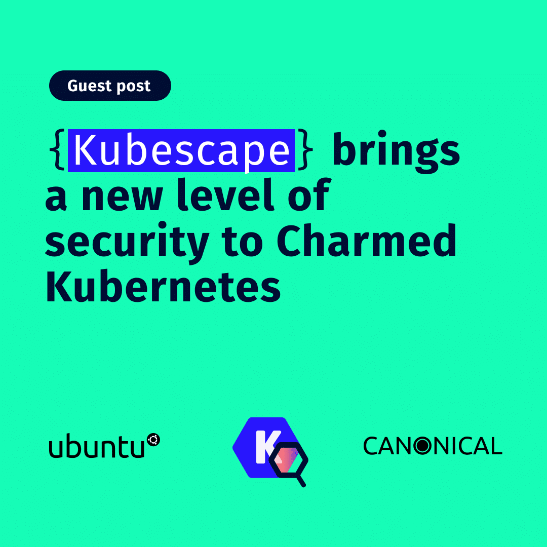 Kubescape brings a new level of security to Charmed Kubernetes - ARMO
