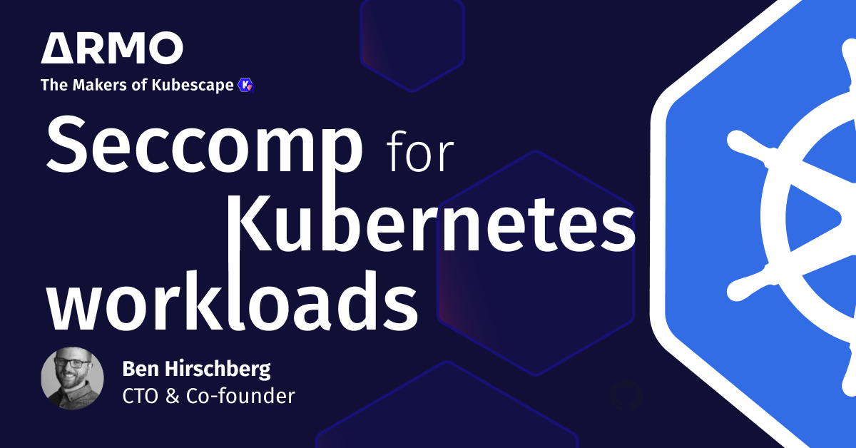 Seccomp for Kubernetes workloads Seccomp for Kubernetes workloads