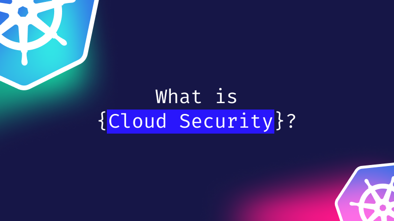 What is Cloud Security? What is Cloud Security?